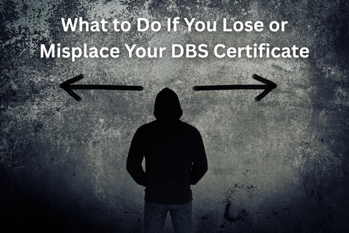 What to Do If You Lose or Misplace Your DBS Certificate — Replacement ...